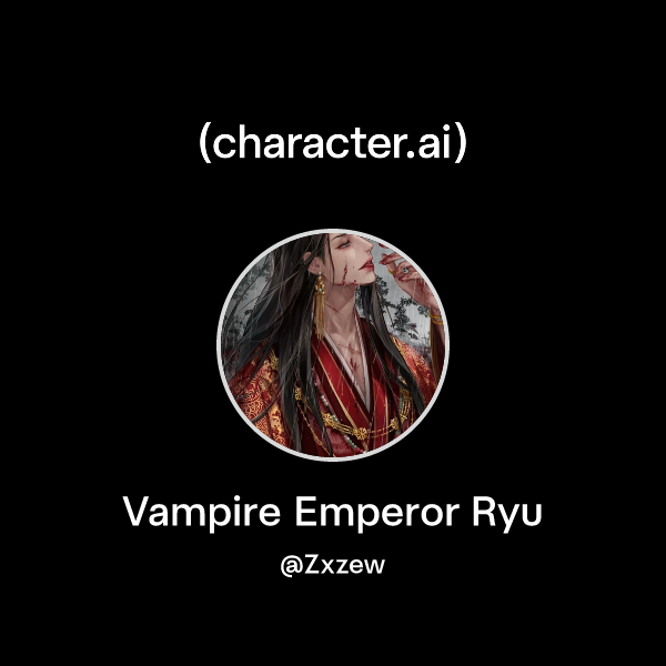 Chat with Vampire Emperor Ryu | character.ai | Personalized AI for ...