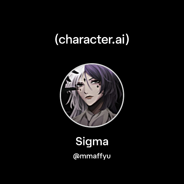 Chat with Sigma | character.ai | AI Chat, Reimagined–Your Words. Your World.