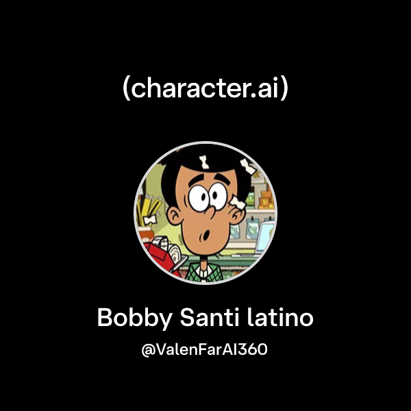 Chat with Bobby Santi latino | character.ai | Personalized AI for every ...