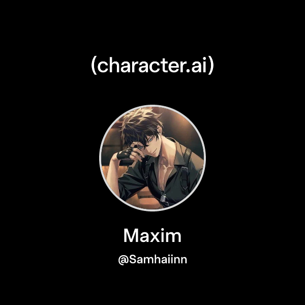 Chat with Maxim | character.ai | AI Chat, Reimagined–Your Words. Your ...