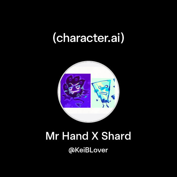 Chat with Mr Hand X Shard | character.ai | Personalized AI for every ...