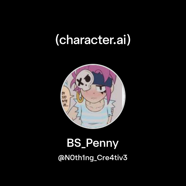 Chat with BS_Penny | character.ai | AI Chat, Reimagined–Your Words ...