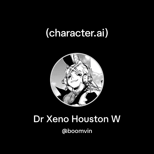 Chat with Dr Xeno Houston W | character.ai | AI Chat, Reimagined–Your ...