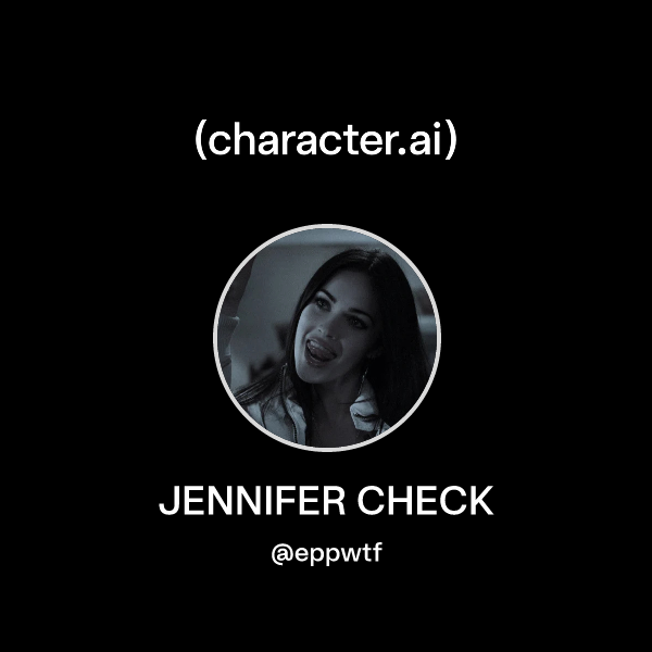 Chat with JENNIFER CHECK | character.ai | AI Chat, Reimagined–Your ...