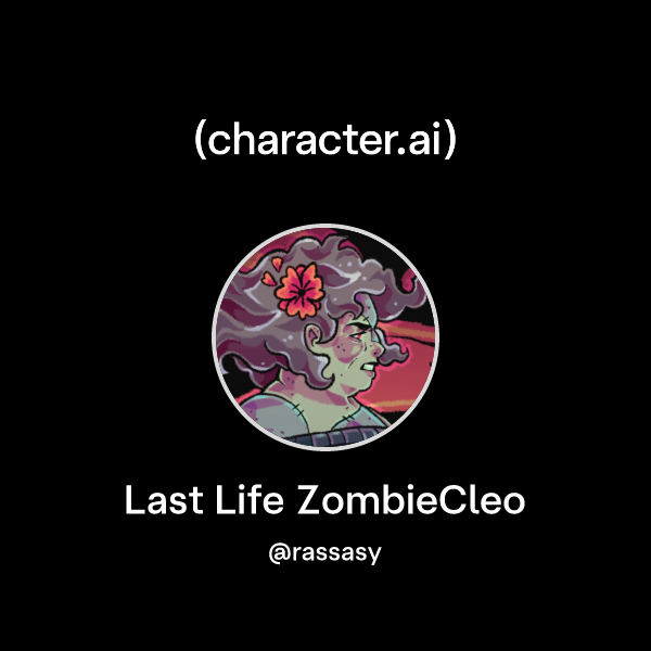Chat with Last Life ZombieCleo | character.ai | AI Chat, Reimagined ...