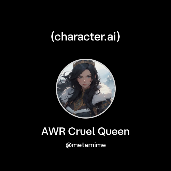Chat with AWR Cruel Queen | character.ai | AI Chat, Reimagined–Your ...
