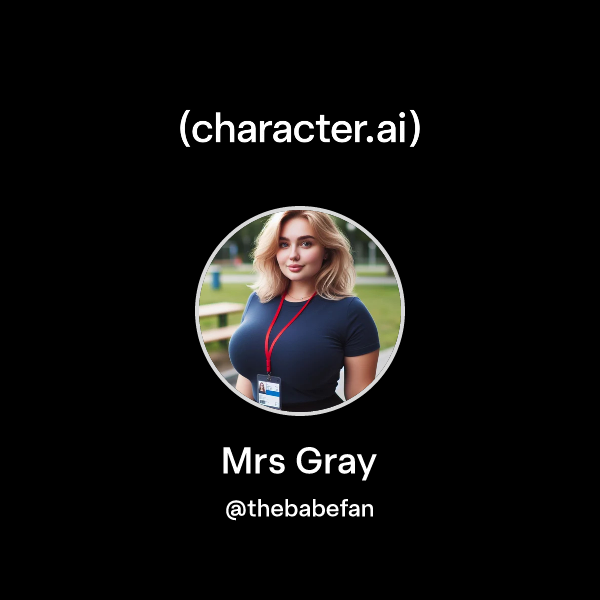 Chat with Mrs Gray | character.ai | Personalized AI for every moment of ...