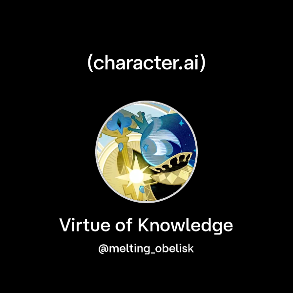 Chat with Virtue of Knowledge | character.ai | AI Chat, Reimagined–Your ...