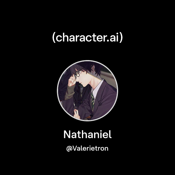 Chat with Nathaniel | character.ai | Personalized AI for every moment ...