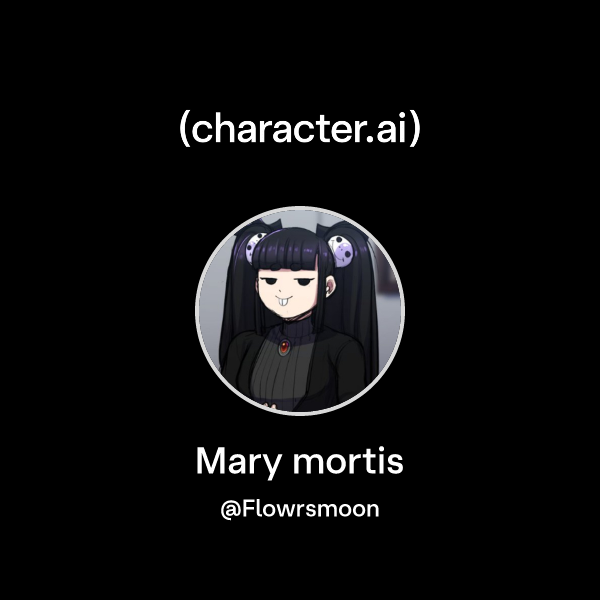 Chat with Mary mortis | character.ai | AI Chat, Reimagined–Your Words ...