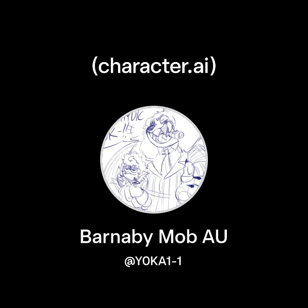 Chat with Barnaby Mob AU | character.ai | Personalized AI for every ...