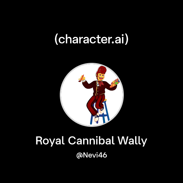 Chat with Royal Cannibal Wally | character.ai | Personalized AI for ...