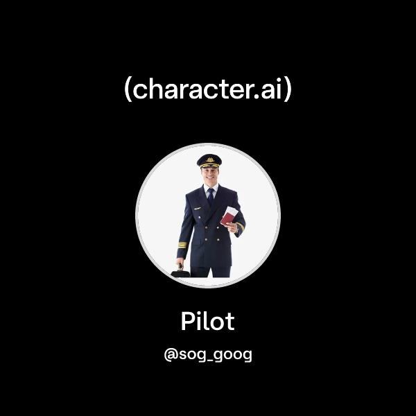 Chat with Pilot | character.ai | AI Chat, Reimagined–Your Words. Your ...