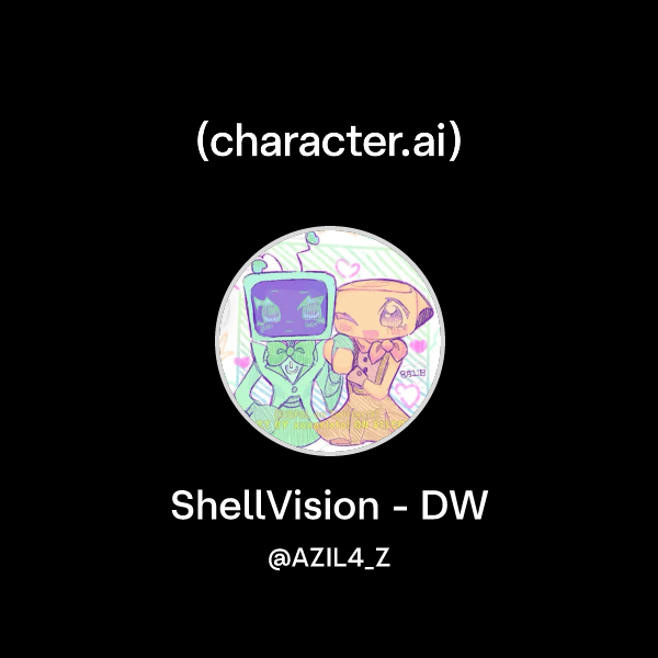 Chat with ShellVision - DW | character.ai | AI Chat, Reimagined–Your ...