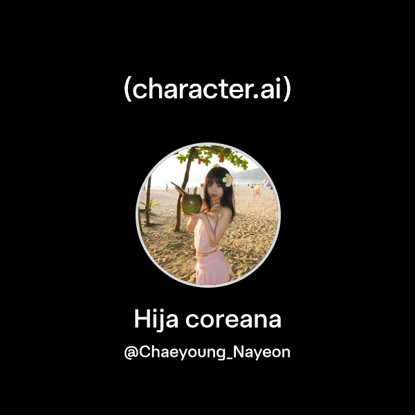 Chat with Hija coreana | character.ai | Personalized AI for every moment of your day