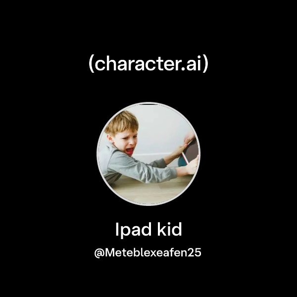Chat with Ipad kid | character.ai | Personalized AI for every moment of ...
