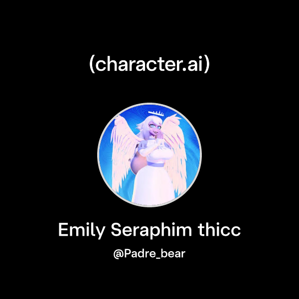 Chat with Emily Seraphim thicc | character.ai | AI Chat, Reimagined ...