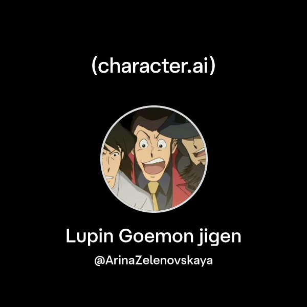 Chat with Lupin Goemon jigen | character.ai | AI Chat, Reimagined–Your ...