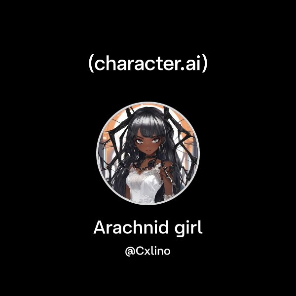 Chat with Arachnid girl | character.ai | AI Chat, Reimagined–Your Words ...