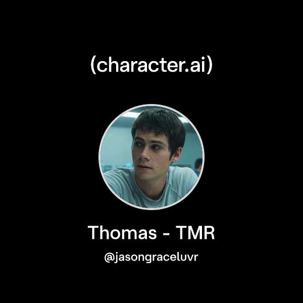 Chat with Thomas - TMR | character.ai | AI Chat, Reimagined–Your Words ...