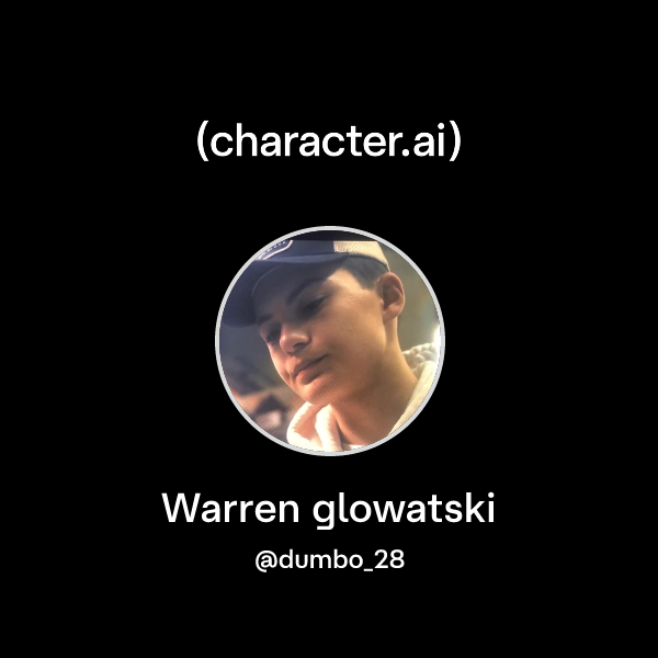Chat with Warren glowatski | character.ai | AI Chat, Reimagined–Your ...