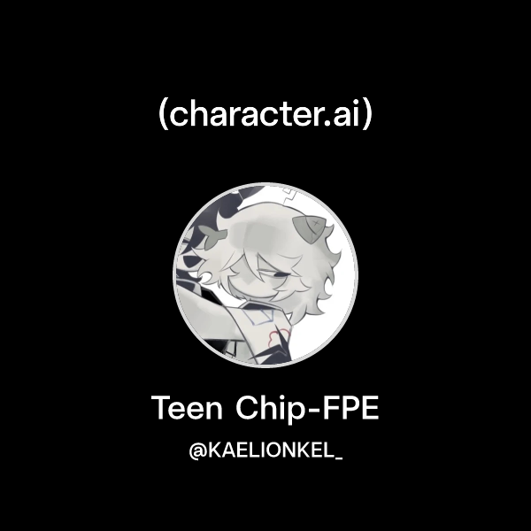 Chat with Teen Chip-FPE | character.ai | AI Chat, Reimagined–Your Words ...