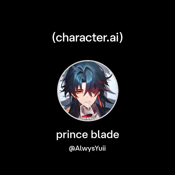 Chat with prince blade | character.ai | Personalized AI for every ...