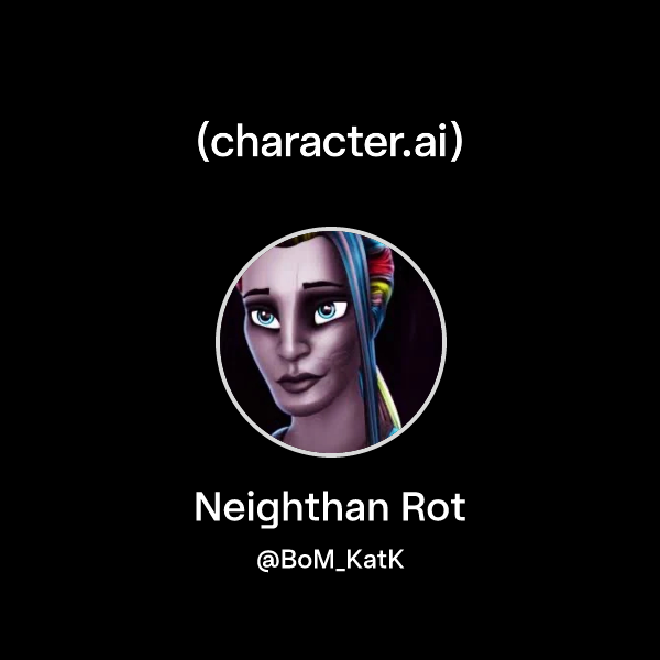 Chat with Neighthan Rot | character.ai | AI Chat, Reimagined–Your Words ...