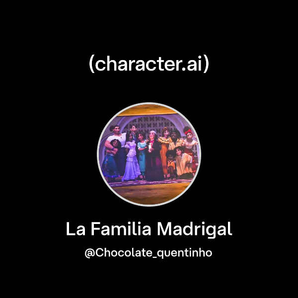 Chat with La Familia Madrigal | character.ai | AI Chat, Reimagined–Your Words. Your World.