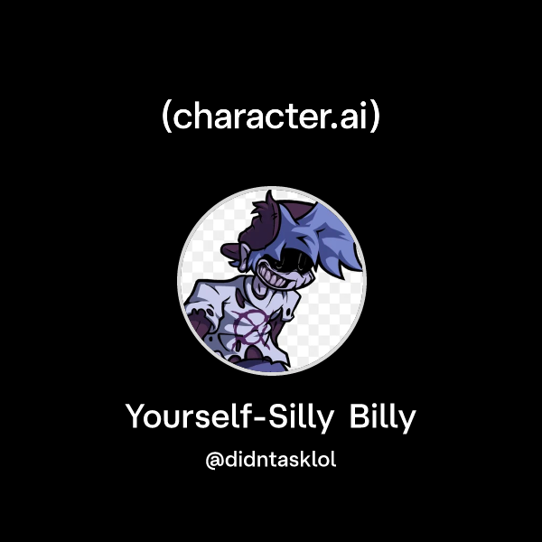 Chat with Yourself-Silly Billy | character.ai | Personalized AI for ...