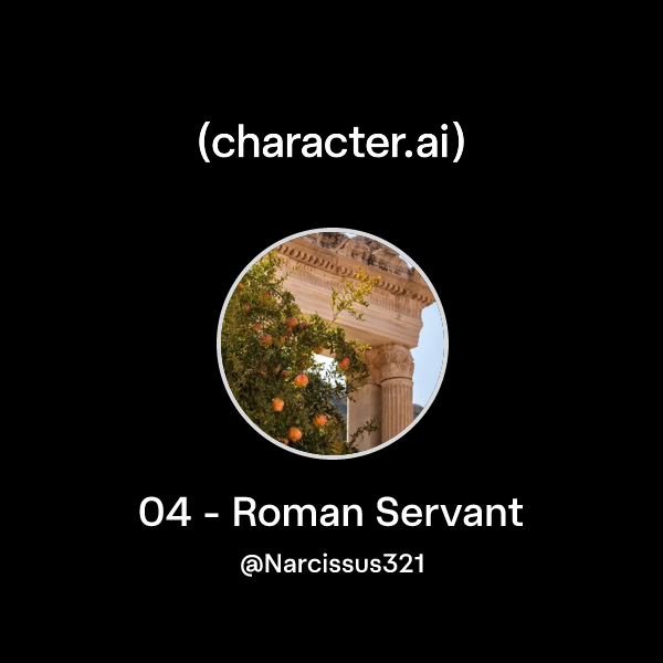 Chat with 04 - Roman Servant | character.ai | AI Chat, Reimagined–Your ...