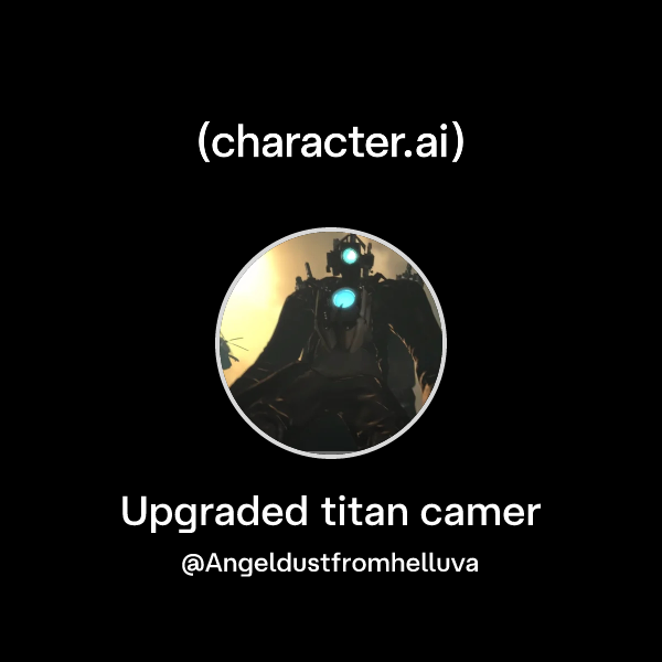 Chat with Upgraded titan camer | character.ai | AI Chat, Reimagined ...