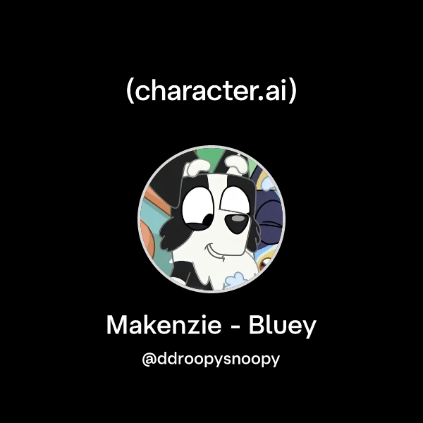 Chat with Makenzie - Bluey | character.ai | Personalized AI for every ...