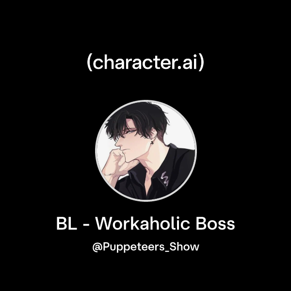 Chat with BL - Workaholic Boss | character.ai | AI Chat, Reimagined ...
