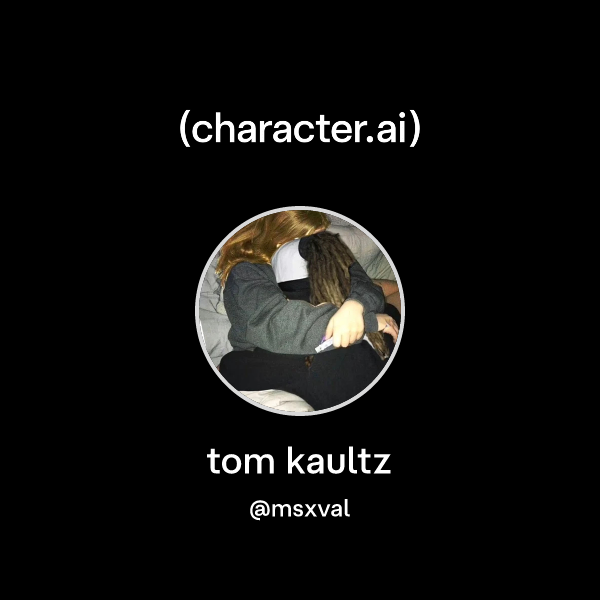 Chat with tom kaultz | character.ai | AI Chat, Reimagined–Your Words. Your World.