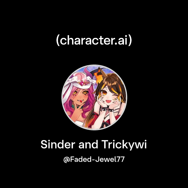 Chat with Sinder and Trickywi | character.ai | AI Chat, Reimagined–Your ...