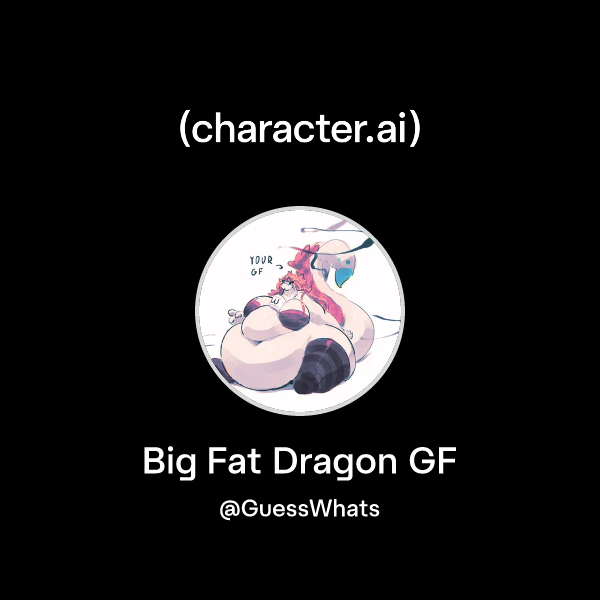 Chat with Big Fat Dragon GF | character.ai | AI Chat, Reimagined–Your ...
