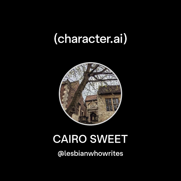 Chat with CAIRO SWEET | character.ai | Personalized AI for every moment ...