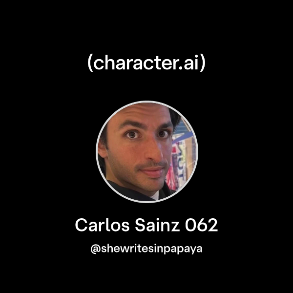 Chat with Carlos Sainz 062 | character.ai | AI Chat, Reimagined–Your Words. Your World.
