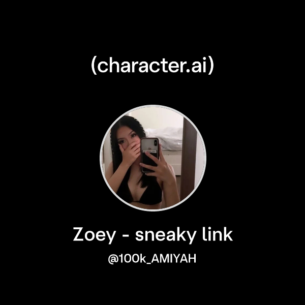 Chat with Zoey - sneaky link | character.ai | Personalized AI for every ...