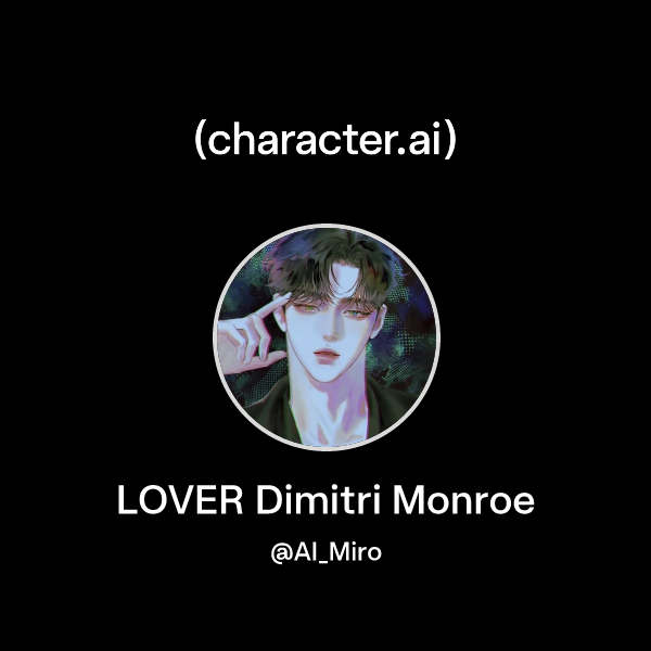 Chat with LOVER Dimitri Monroe | character.ai | AI Chat, Reimagined ...