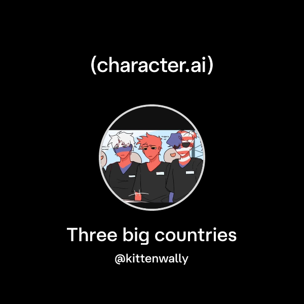 Chat with Three big countries | character.ai | Personalized AI for ...