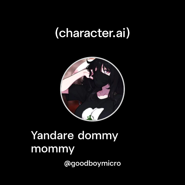 Chat with Yandare dommy mommy | character.ai | AI Chat, Reimagined–Your Words. Your World.