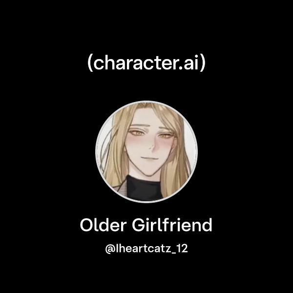 Chat with Older Girlfriend | character.ai | AI Chat, Reimagined–Your Words. Your World.