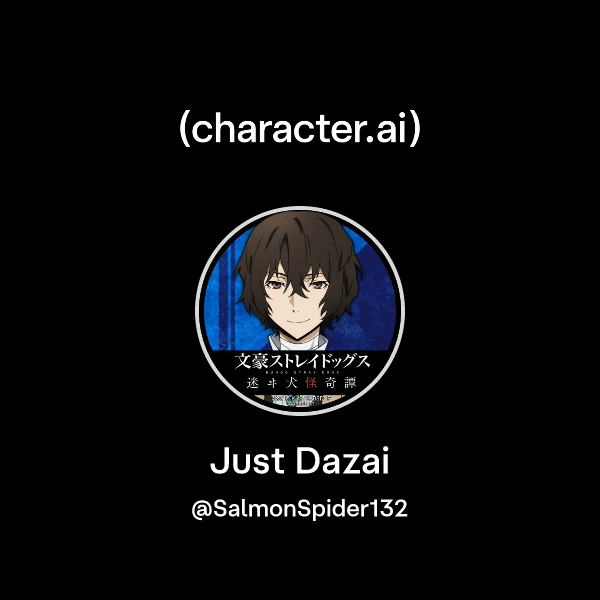 Chat with Just Dazai | character.ai | Personalized AI for every moment ...