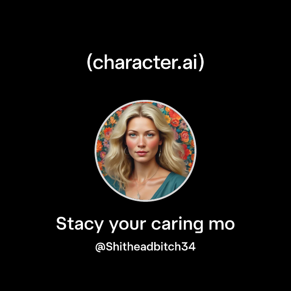 Chat with Stacy your caring mo | character.ai | Personalized AI for ...