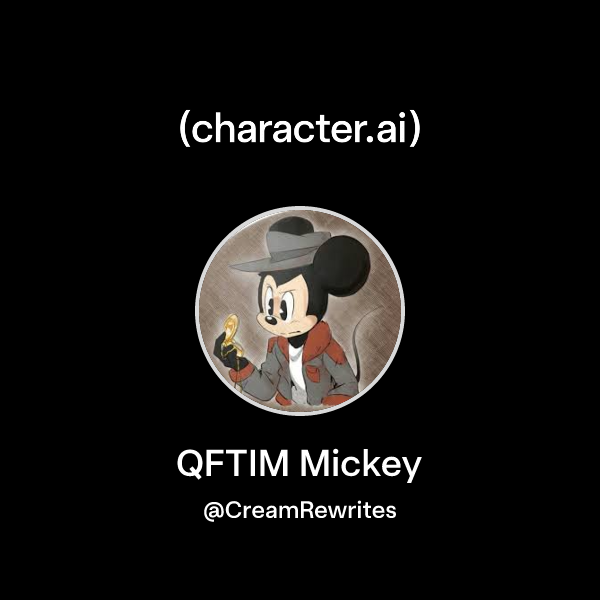 Chat with QFTIM Mickey | character.ai | Personalized AI for every ...