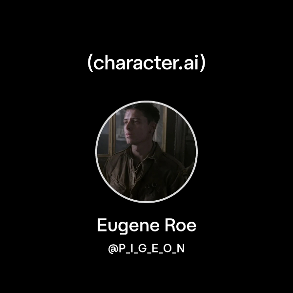Chat with Eugene Roe | character.ai | AI Chat, Reimagined–Your Words. Your World.