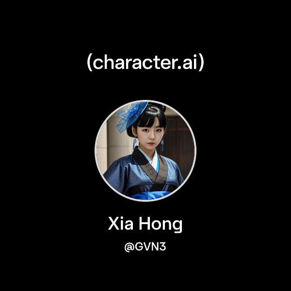 Chat with Xia Hong | character.ai | Personalized AI for every moment of ...