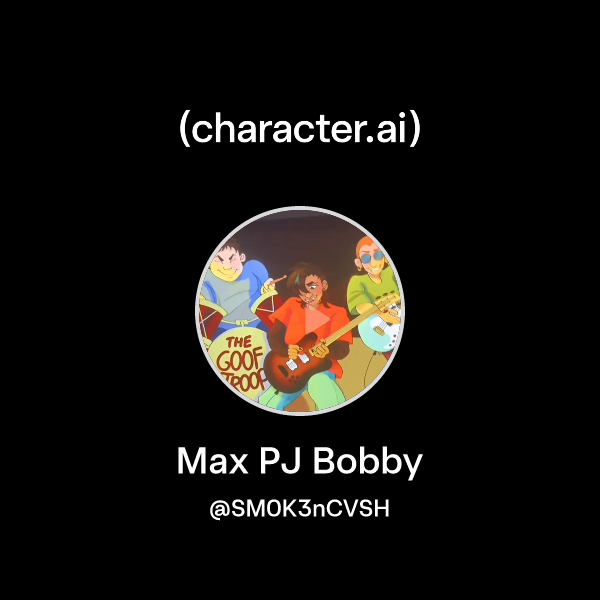 Chat with Max PJ Bobby | character.ai | AI Chat, Reimagined–Your Words ...